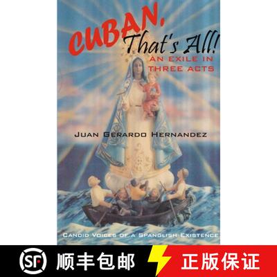 【3-4周达】Cuban, That's All! - An Exile In Three Acts - Candid Voices of a Spanglish Existence [9781411637498]