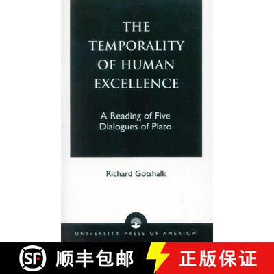 【3-4周达】The Temporality of Human Excellence : A Reading of Five Dialogues of Plato [9780761820710]