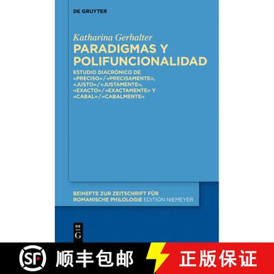 【3-4周达】Paradigmas Y Polifuncionalidad: Estudio Diacrónico de «Preciso»/«Precisamente», «Jus... [9783110633603]