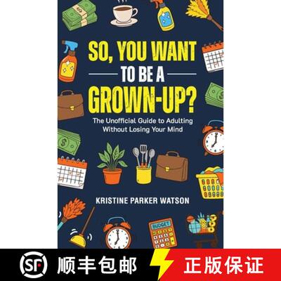 【3-4周达】So, You Want to Be a Grown-Up?: The Unofficial Guide to Adulting Without Losing Your Mind [9781997730903]