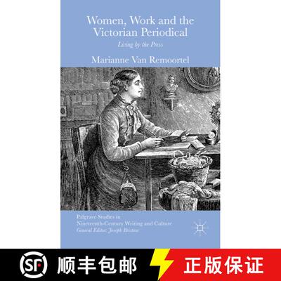 【3-4周达】精装 Women, Work and the Victorian Periodical: Living by the Press (1st ed. 2015) [9781137435989]