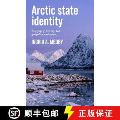 【3-4周达】Arctic state identity : Geography, history, and geopolitical relations [9781526153906]