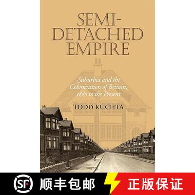 【3-4周达】Semi–Detached Empire – Suburbia and the Colonization of Britain, 1880 to the Present [9780813929262]
