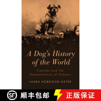 预订 A Dog`s History of the World – Canines and the Domestication of Humans [9781481300209]