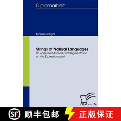 【3-4周达】Strings of Natural Languages: Unsupervised Analysis and Segmentation on the Expression Level [9783836656276]