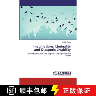 预订 Imaginations, Liminality and Diasporic Livability: A Reflexive Glance to a Migrant's Life Experi... [9786200464675]
