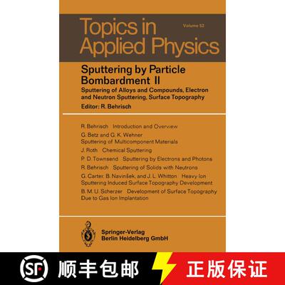【3-4周达】Sputtering by Particle Bombardment II: Sputtering of Alloys and Compounds, Electron and Ne... [9783662311691]