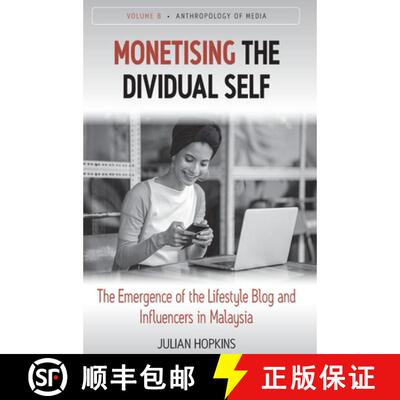 【3-4周达】Monetising the Dividual Self: The Emergence of the Lifestyle Blog and Influencers in Malaysia [9781789201185]