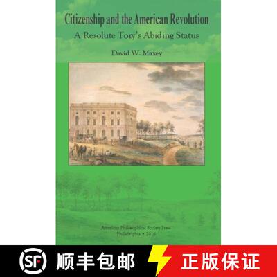 【3-4周达】Citizenship and the American Revolution – A Resolute Tory`s Abiding Status, Transactions,... [9781606180631]
