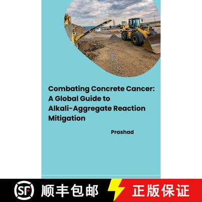【3-4周达】Combating Concrete Cancer: A Global Guide to Alkali-Aggregate Reaction Mitigation [9783384279149]
