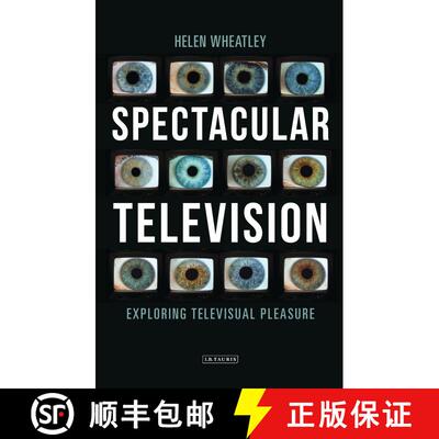 【3-4周达】Spectacular Television: Exploring Televisual Pleasure [9781780767376]