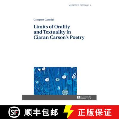 【3-4周达】精装 Limits of Orality and Textuality in Ciaran Carson's Poetry [9783631647455]