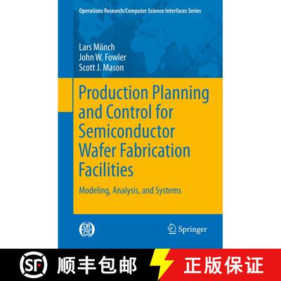 【3-4周达】精装 Production Planning and Control for Semiconductor Wafer Fabrication Facilities : Mode... [9781461444718]