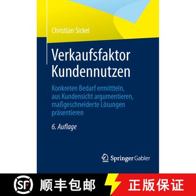 【3-4周达】Verkaufsfaktor Kundennutzen: Konkreten Bedarf Ermitteln, Aus Kundensicht Argumentieren, Ma... [9783658009366]