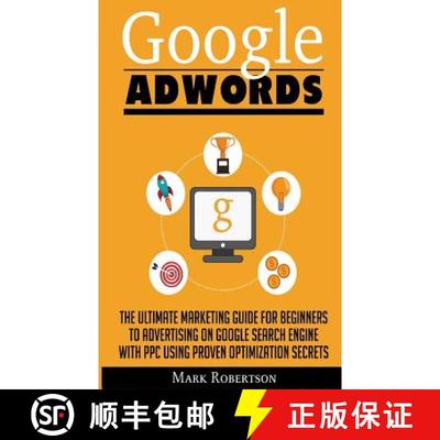 【3-4周达】Google Adwords: The Ultimate Marketing Guide For Beginners To Advertising On Google Search... [9786069836040]