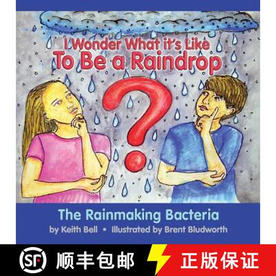 【3-4周达】I Wonder What it's Like To Be a Raindrop: The Rainmaking Bacteria [9780999572016]