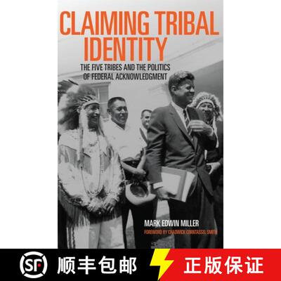 预订 Claiming Tribal Identity – The Five Tribes and the Politics of Federal Acknowledgment [9780806143781]