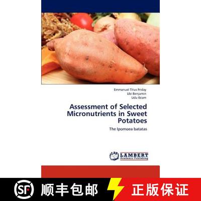 预订 Assessment of Selected Micronutrients in Sweet Potatoes [9783847337935]