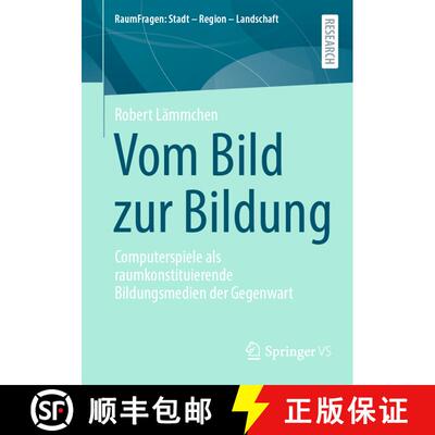 【3-4周达】Vom Bild zur Bildung : Computerspiele als raumkonstituierende Bildungsmedien der Gegenwart [9783658465742]