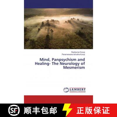 预订 Mind, Panpsychism and Healing- The Neurology of Mesmerism [9786200268686]