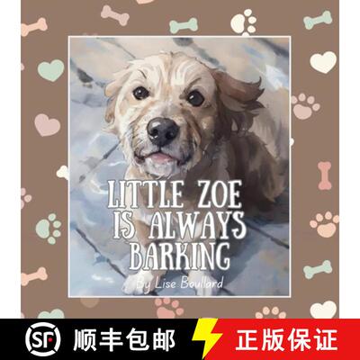 【3-4周达】Little Zoe is Always Barking: The Charming Adventures of a Real Life Pet [9781067511777]