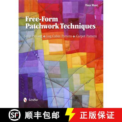 【3-4周达】Free-Form Patchwork Techniques: Strip Piecing, Log Cabin Pattern, Carpet Pattern: Strip Pi... [9780764340192]