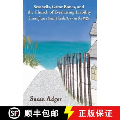 【3-4周达】Seashells, Gator Bones, and the Church of Everlasting Liability: Stories from a Small Flor... [9781938821394]