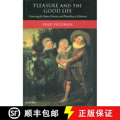 【3-4周达】精装 Pleasure and the Good Life: Concerning the Nature, Varieties, and Plausibility of Hed... [9780199265169]
