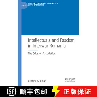 【3-4周达】Intellectuals and Fascism in Interwar Romania : The Criterion Association [9783030201678]