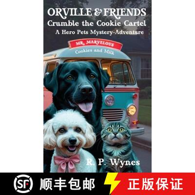【3-4周达】精装 Orville & Friends Crumble the Cookie Cartel: A Hero Pets Mystery-Adventure [9798999687333]