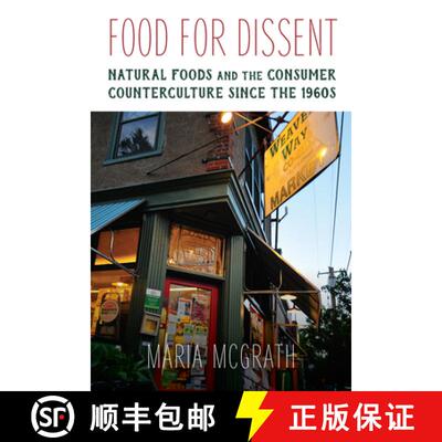 【3-4周达】精装 Food for Dissent – Natural Foods and the Consumer Counterculture since the 1960s [9781625344212]
