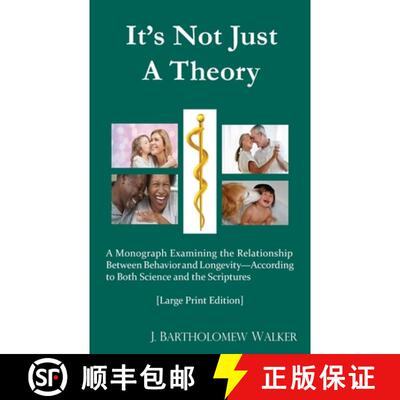 【3-4周达】It's Not Just A Theory: A Monograph Examining the Relationship Between Behavior and Longev... [9780988694576]