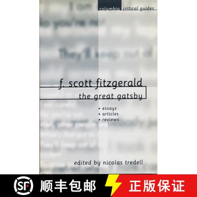 【3-4周达】F. Scott Fitzgerald: The Great Gatsby: Essays, Articles, Reviews [9780231115353]