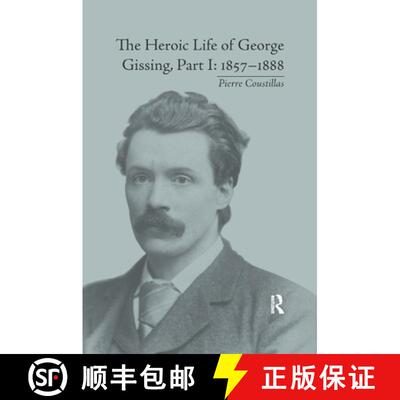 【3-4周达】The Heroic Life of George Gissing, Part I: 1857-1888: 1857�1888 [9780367875893]