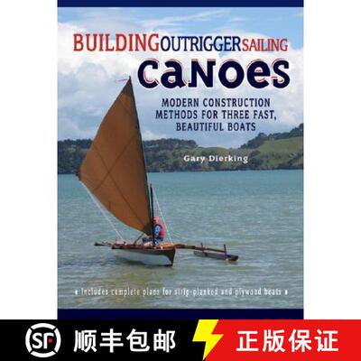 【3-4周达】Building Outrigger Sailing Canoes: Modern Construction Methods for Three Fast, Beautiful B... [9780071487917]