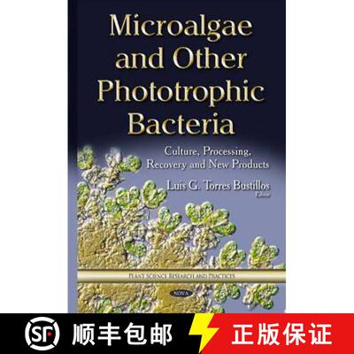 【3-4周达】精装 Microalgae and Other Phototrophic Bacteria: Culture, Processing, Recovery and New Pro... [9781634820783]
