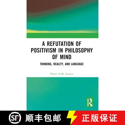【3-4周达】A Refutation of Positivism in Philosophy of Mind: Thinking, Reality, and Language [9781032493770]