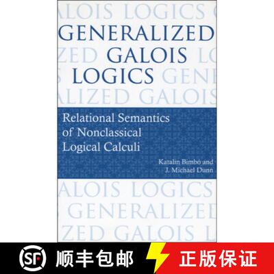 【3-4周达】Generalized Galois Logics – Relational Semantics of Nonclassical Logical Calculi [9781575865737]