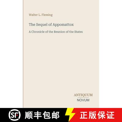 【3-4周达】The Sequel of Appomattox:A Chronicle of the Reunion of the States [9783387465723]