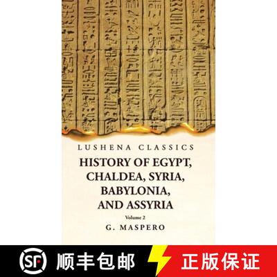 【3-4周达】History of Egypt, Chaldea, Syria, Babylonia, and Assyria by G. Maspero Volume 2 [9781639239023]