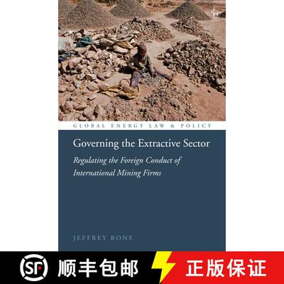 【3-4周达】Governing the Extractive Sector: Regulating the Foreign Conduct of International Mining Firms [9781509944750]
