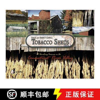 【3-4周达】Tobacco Sheds: Vanishing Treasures in the Connecticut River Valley: Vanishing Treasures in... [9780764343261]