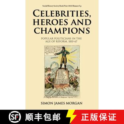 【3-4周达】Celebrities, heroes and champions : Popular politicians in the age of reform, 1810-67 [9781526178817]
