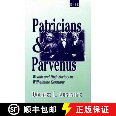 【3-4周达】精装 Patricians and Parvenus: Wealth and High Society in Wilhelmine Germany [9780854963973]
