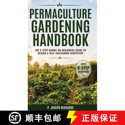 【3-4周达】精装 Permaculture Gardening Handbook: The 9-Step Hands-On Beginners Guide to Design a Self... [9798988967910]