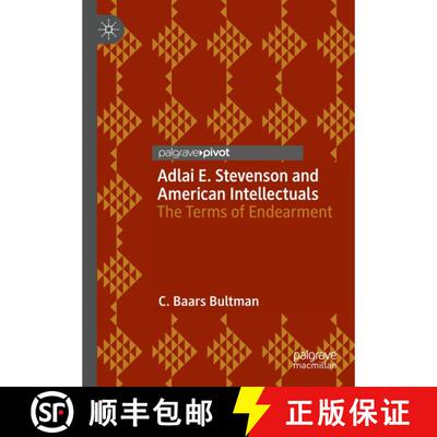 【3-4周达】Adlai E. Stevenson and American Intellectuals: The Terms of Endearment [9783031806506]