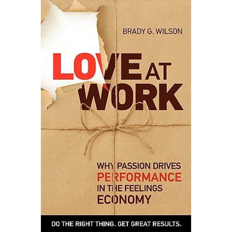【4周达】Love at Work: Why Passion Drives Performance in the Feelings ...