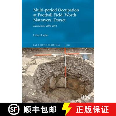 【3-4周达】Multi-period Occupation at Football Field, Worth Matravers, Dorset: Excavations 2006-2011 [9781407316741]