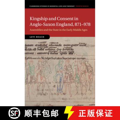 【3-4周达】Kingship and Consent in Anglo-Saxon England, 871–978: Assemblies and the State in the Ear... [9781316648520]