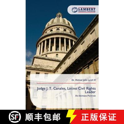 预订 Judge J. T. Canales, Latino Civil Rights Leader: An Intimate Portrait (Aufl.) [9786209613333]